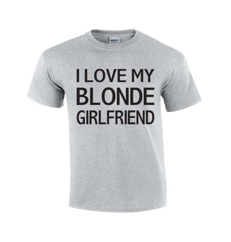 I Love My Blonde Girlfriend Funny T Shirt Girlfriend Shirt Etsy
