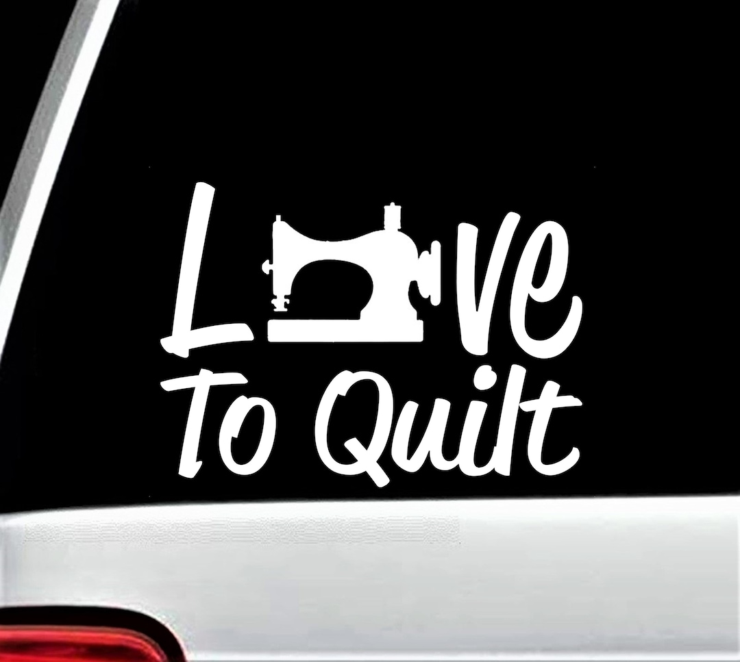 Love to Quilt Decal Sticker | Sewing Machine Decal for Car Cup Laptop ...