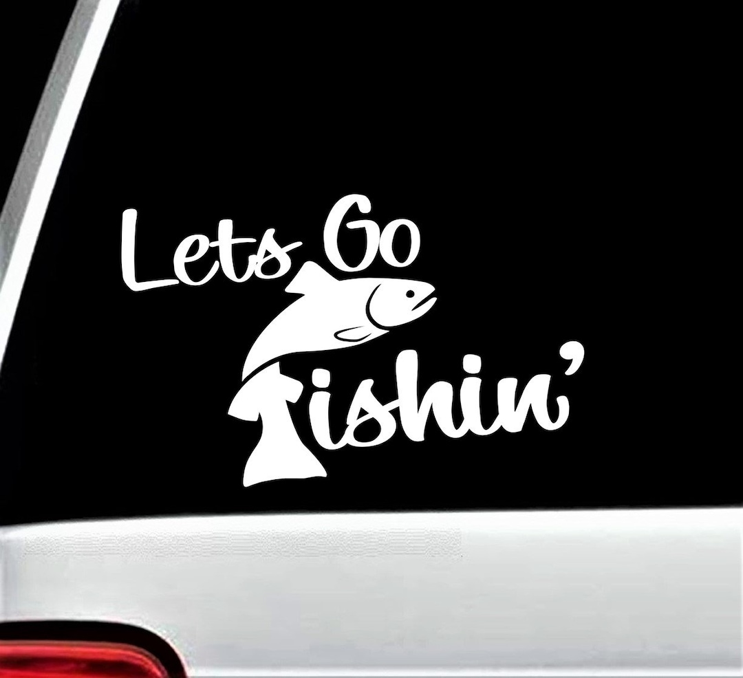 Lets Go Fishin' Decal Sticker for Car Window 7 Inch BG 302 - Etsy