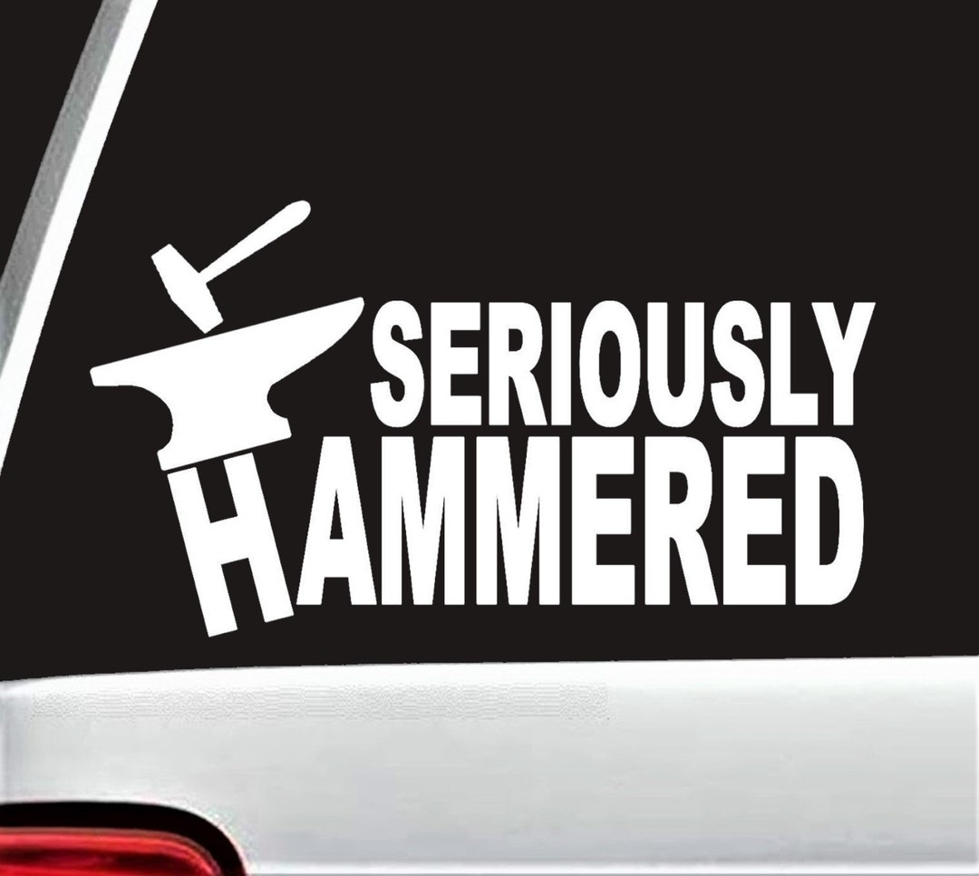 Funny Blacksmith Anvil With Hammer Decal Sticker | Seriously Hammered ...