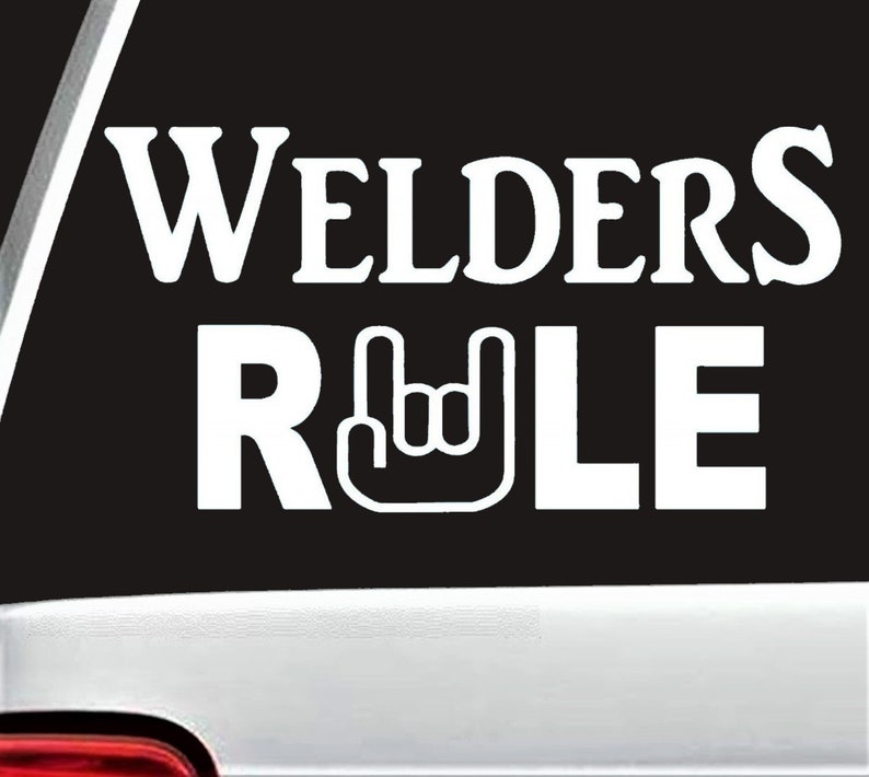 Welders Rule Welder Decal Sticker for Car Truck SUV Van Weld Welding ...