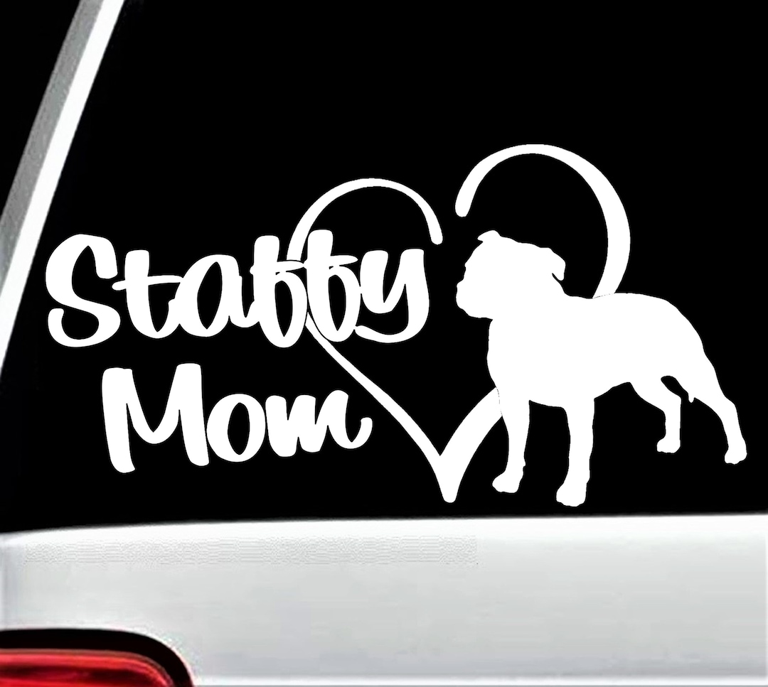 Staffy Mom Staffordshire Terrier Decal Sticker for Car Window BG 778 - Etsy