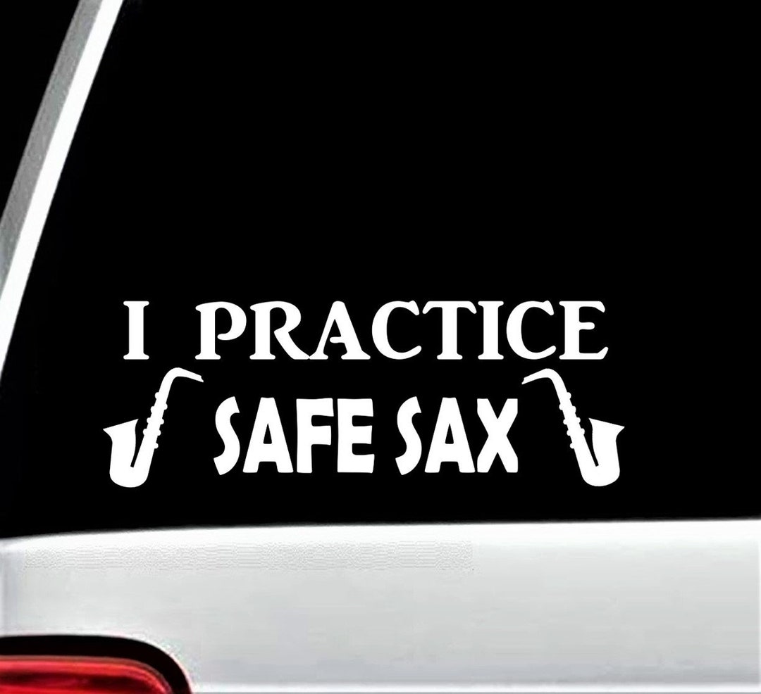 Funny Sax Saxophone Decal | I Practice Safe Sax Saxophone Decal Sticker ...