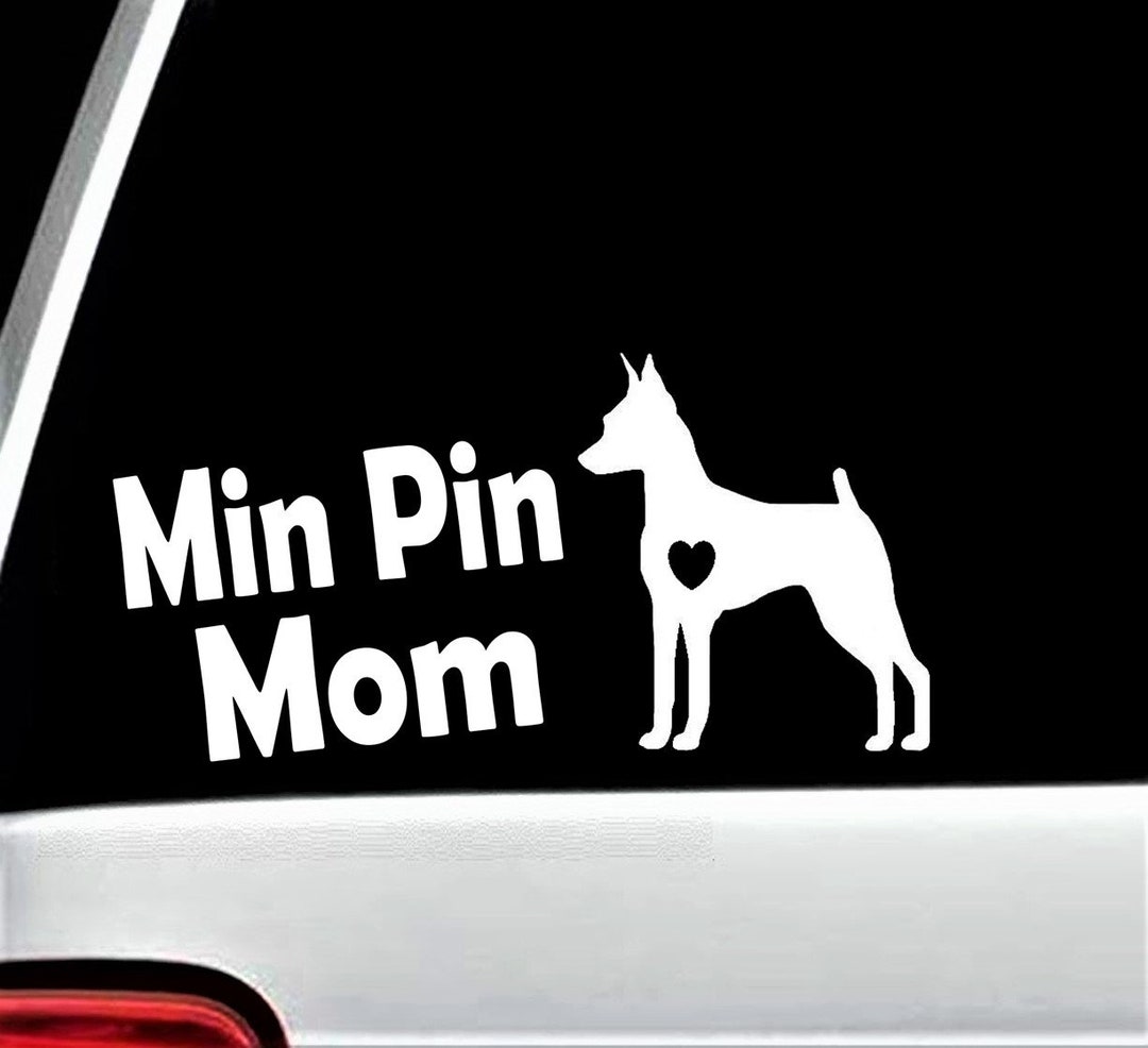 Min Pin Mom Vinyl Decal Sticker for Car, Truck, SUV - Etsy