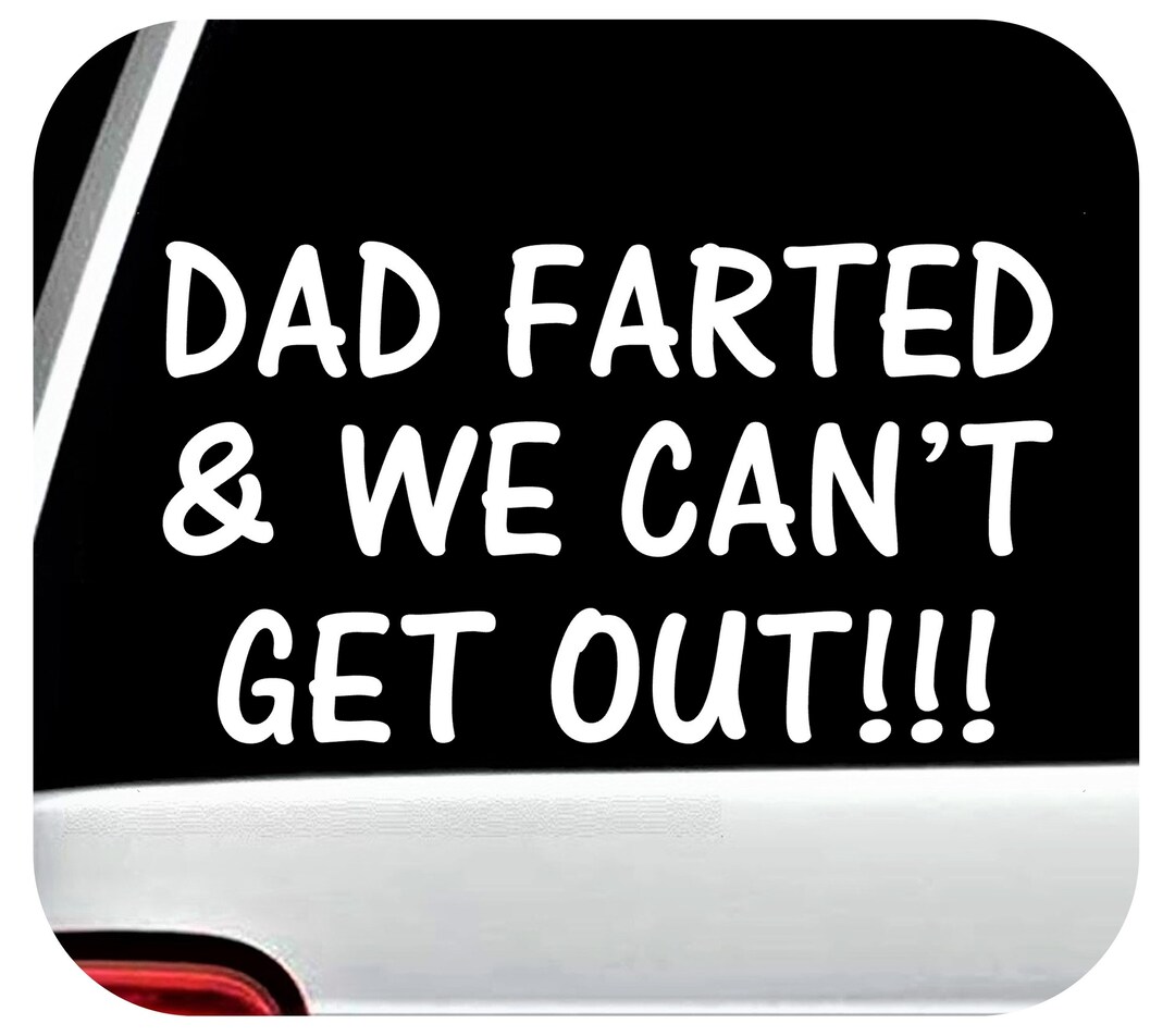Dad Farted Funny Decal Sticker for Car Truck SUV Window - Etsy