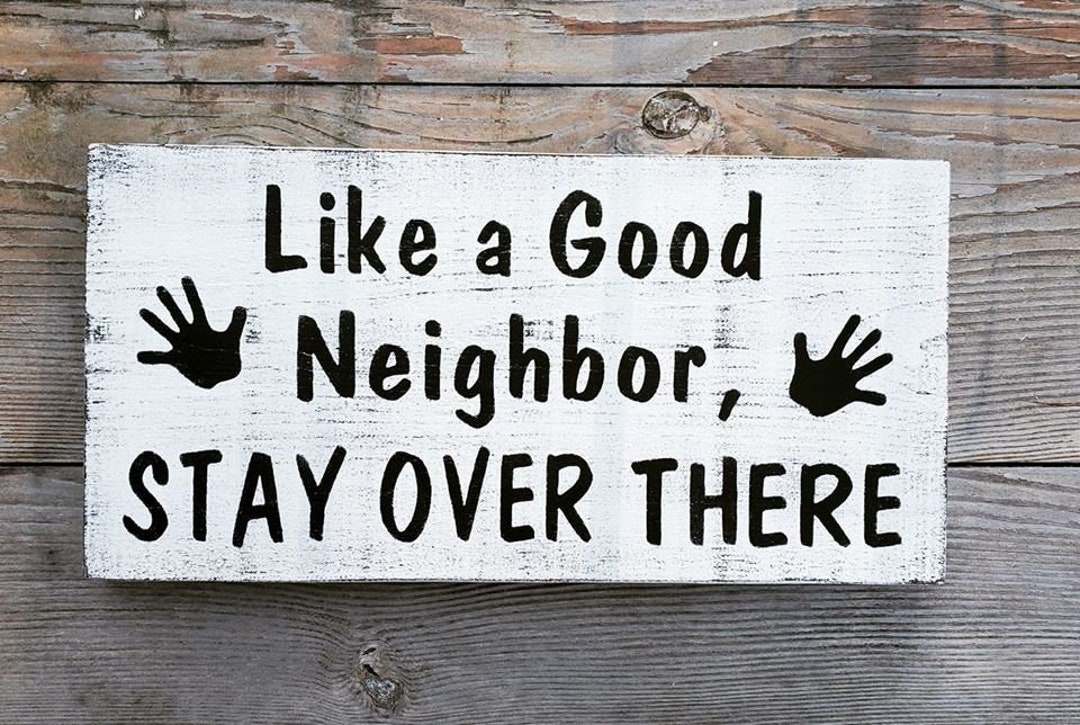 Like a Good Neighbor, Stay Over There, Farmhouse, Porch Decor, Outdoor ...