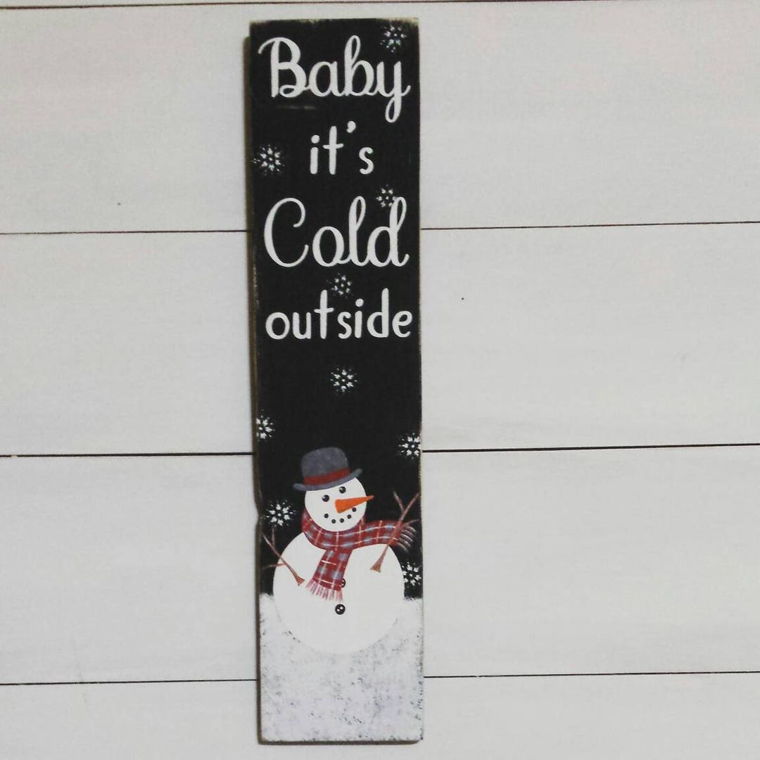 Baby It's Cold Outside, Hand Painted, Wood Sign, Snowman, Winter Decor ...