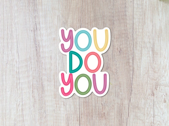 You Do You Sticker Positive Sticker Vinyl Sticker | Etsy