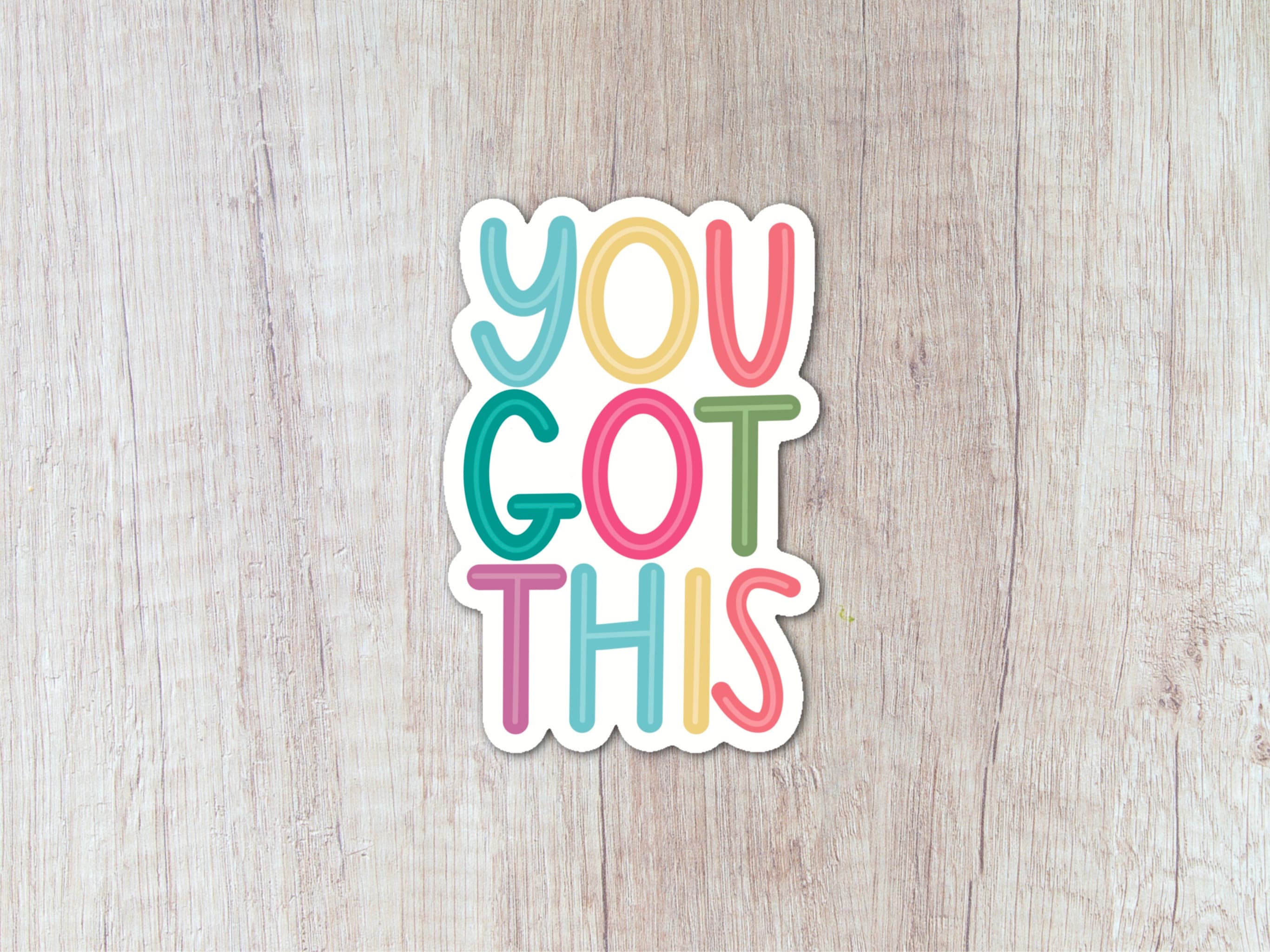 You Got This Sticker Positive Sticker Vinyl Sticker - Etsy