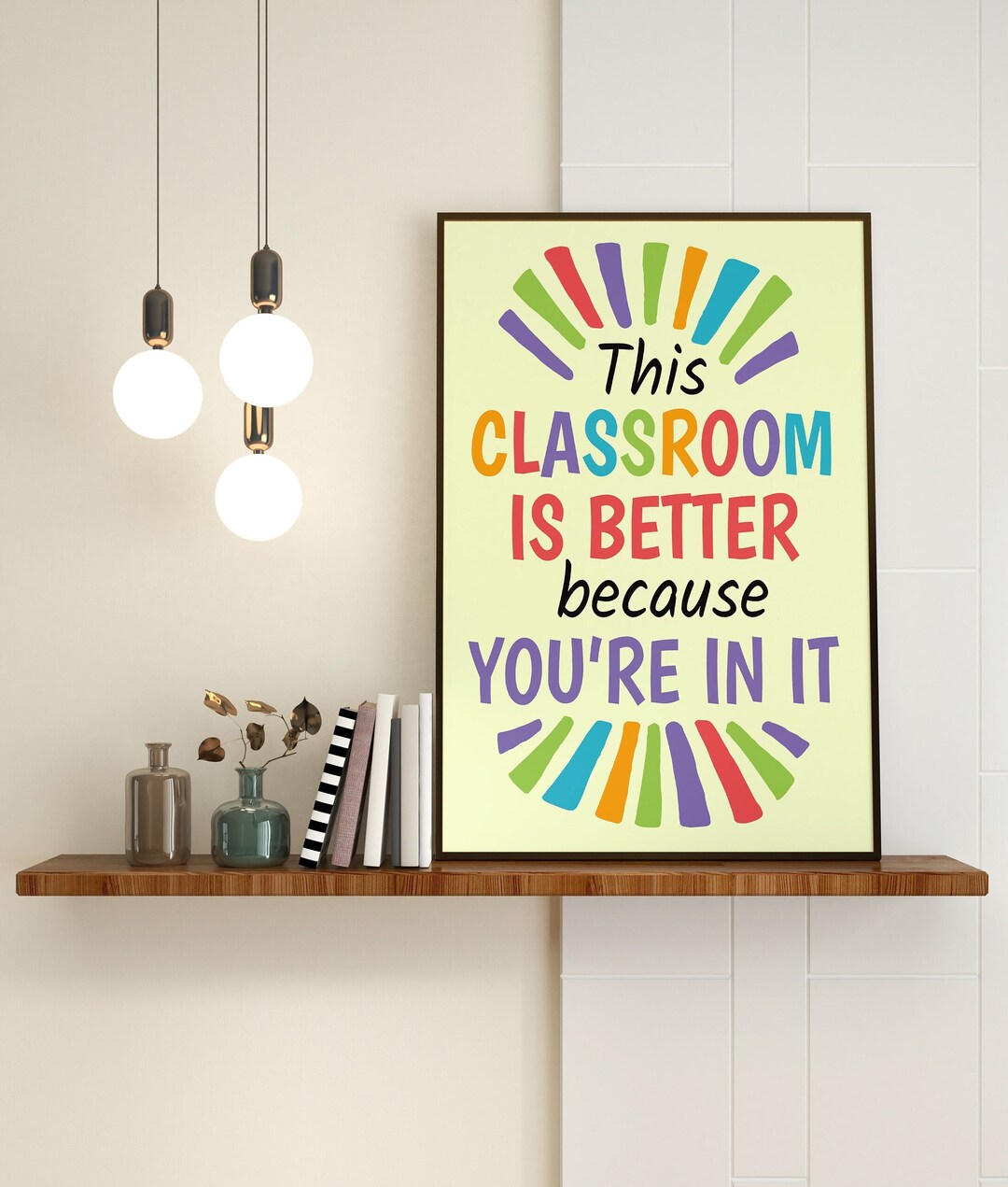 Classroom Poster Quotes, the Classroom is Better Because You're in It ...