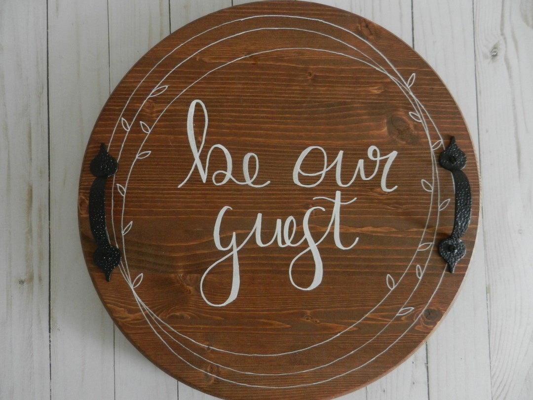 Wood Serving Tray, Be Our Guest Tray, Serving Tray, Hand Lettered ...