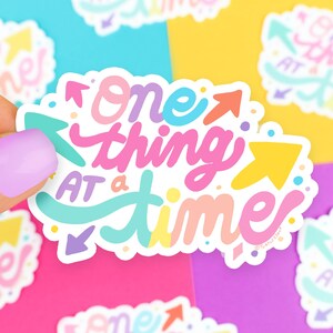 One Thing at A Time, Vinyl Sticker, Colorful, Positivity, Hand Lettered ...