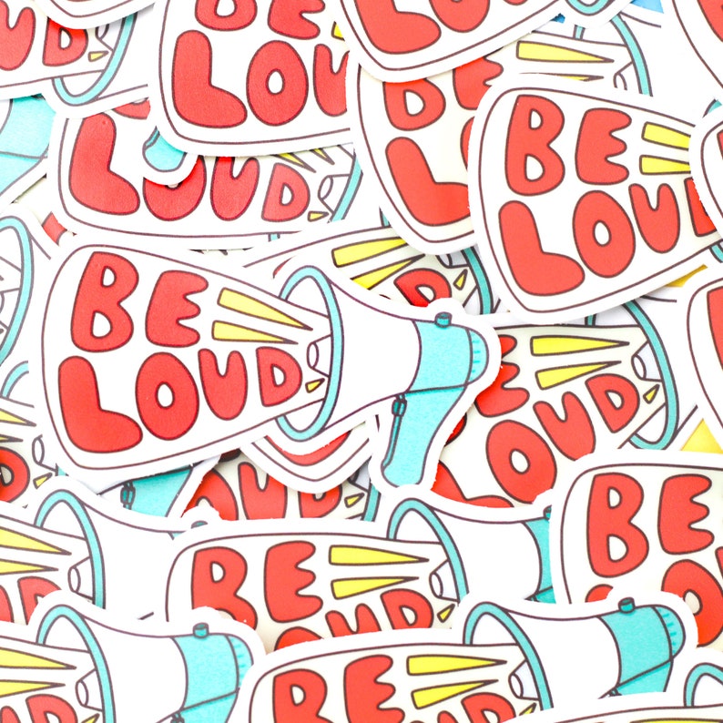 Be Loud Sticker Protest Sticker Get Loud Be Heard Resist - Etsy UK
