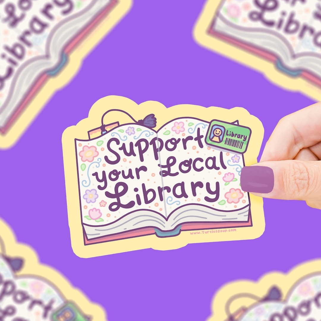 Support Your Local Library Sticker, Reader, Bookish, Waterproof, E ...
