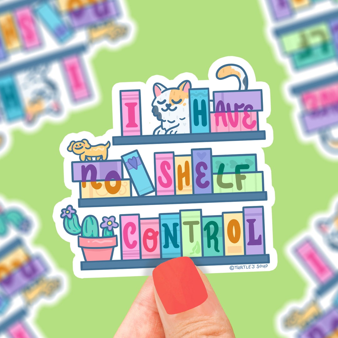 I Have No Shelf Control, Cute Book Sticker, Book Shelf Sticker ...
