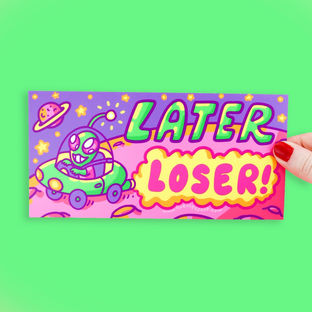 Later Loser, Funny Alien Bumper Sticker, Extraterestrial Car Decal ...