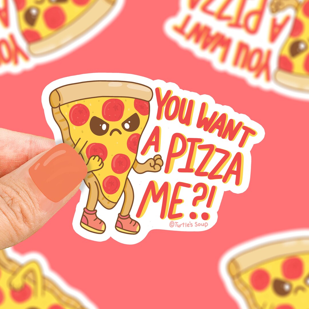 Funny Pizza Sticker: "you Want a Pizza Me?" Waterproof Vinyl Decal - Etsy