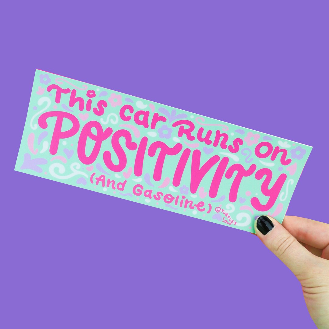 This Car Runs on Positivity and Gasoline, Funny Bumper Sticker ...