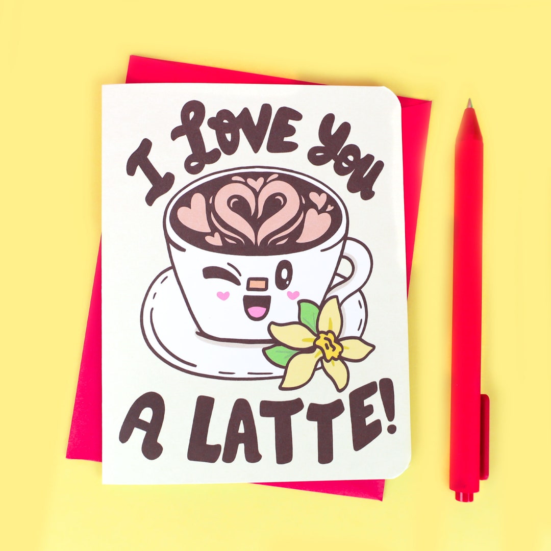 I Love You A Latte, Valentine's Day, Funny Anniversary Card, Coffee ...