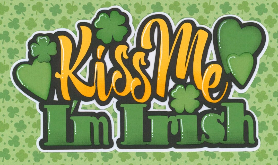 Kiss Me I'm Irish Title: St. Patrick's Day Scrapbook Embellishment ...