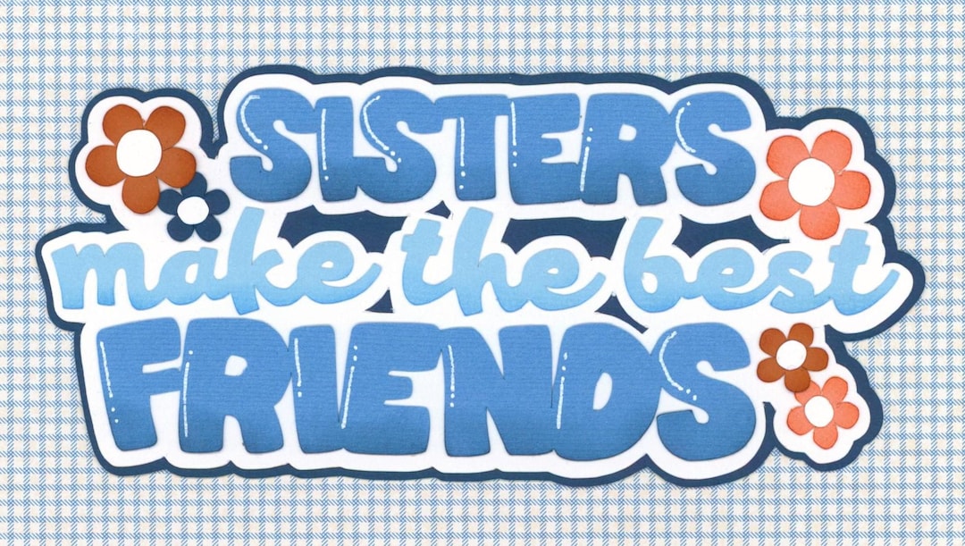 SISTERS Make the BEST FRIENDS Title in Blue and Peach. Scrapbook ...