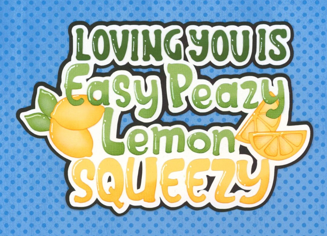 Loving You is Easy Peazy LEMON SQUEEZY Title for Scrapbook Pages ...