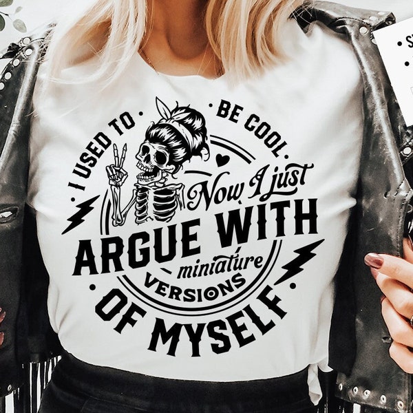 I Used to Be Cool Now I Just Argue With a Miniature Version of Myself ...