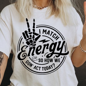 I Match Energy SVG, Sarcasm SVG, Sassy SVG , Do Not Disturb My Energy ...