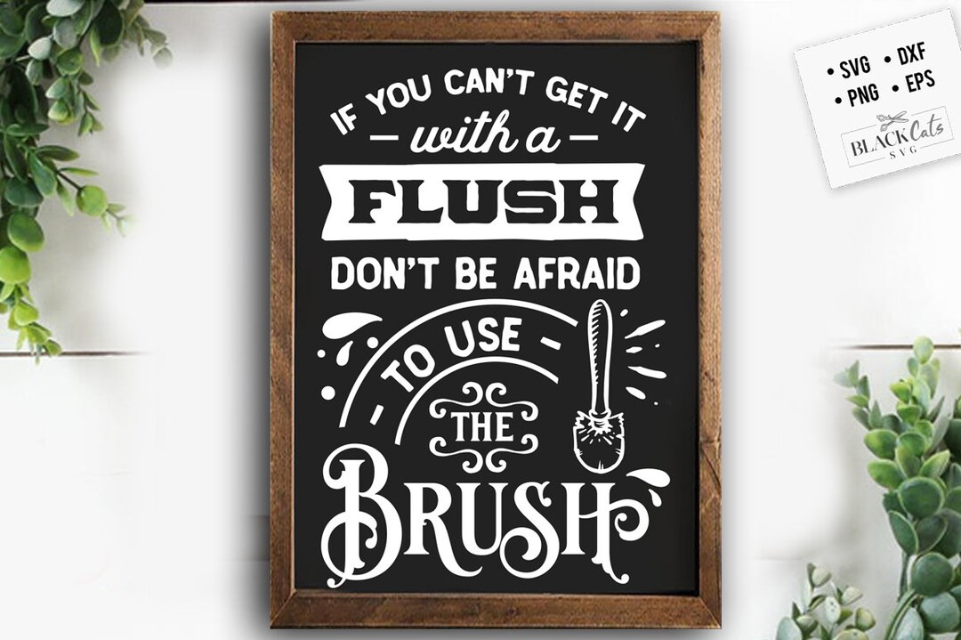 If You Can't Get It With a Flush Svg, Bathroom SVG, Bath SVG, Rules SVG ...