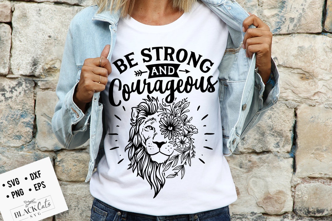 Be Strong and Courageous SVG, Strong and Courageous Svg, Strong Woman ...