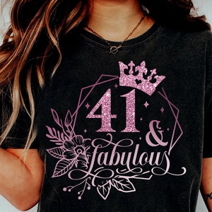 41 and Fabulous SVG, 41th Birthday, 41 Fabulous Cut File, 41 Birthday ...