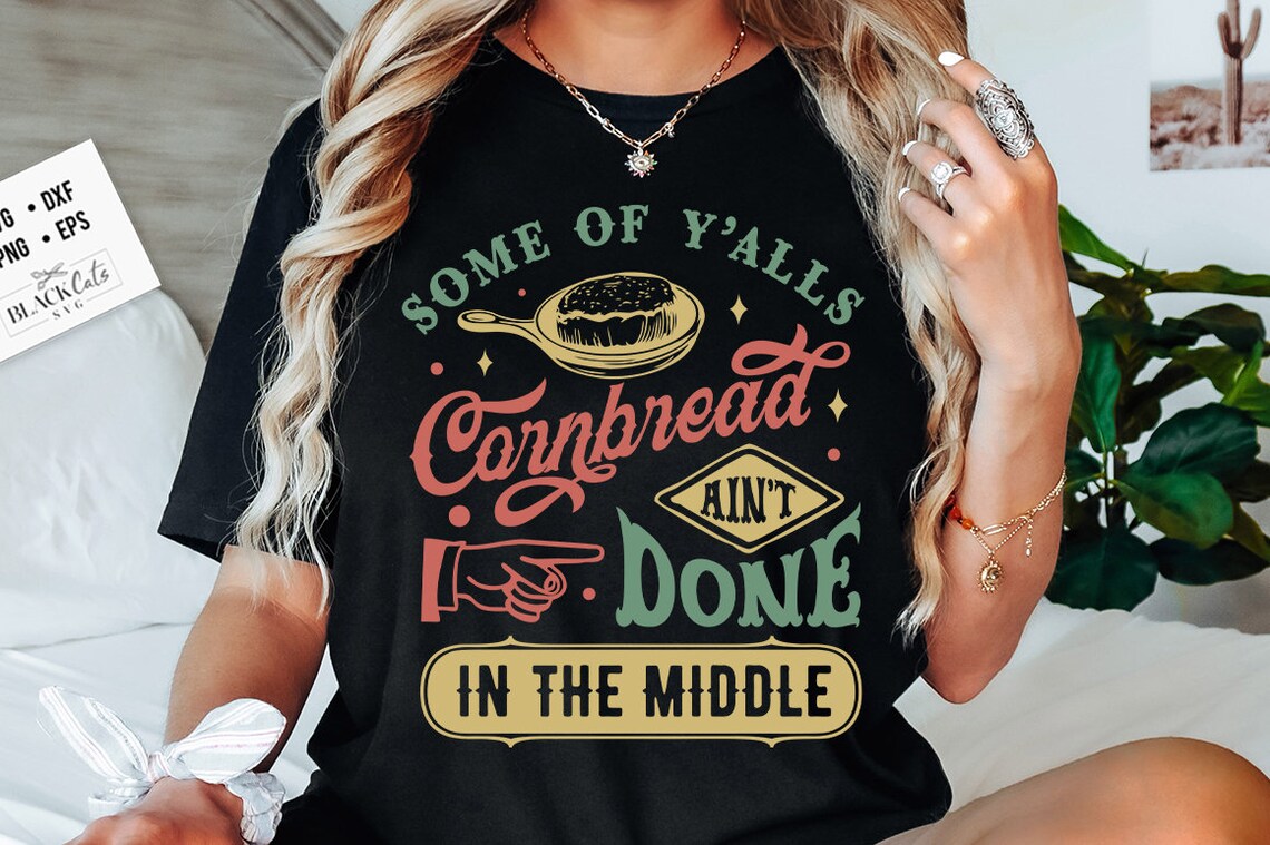 Some of Y'alls Cornbread Ain't Done in the Middle Svg, Western Svg ...