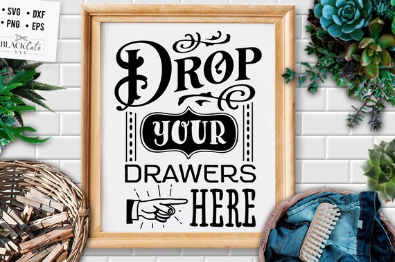 Drop Your Drawers Here Svg Laundry Room Svg Laundry Svg | Etsy