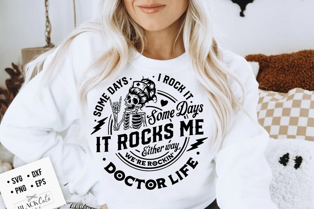 Doctor Life Svg, Some Days I Rock It Some Days It Rocks Me Svg, Doctor ...