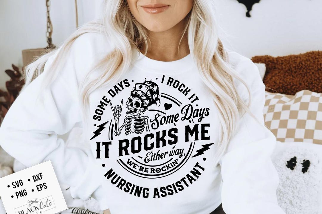 Nursing Assistant Life SVG, Some Days I Rock It Some Days It Rocks Me ...