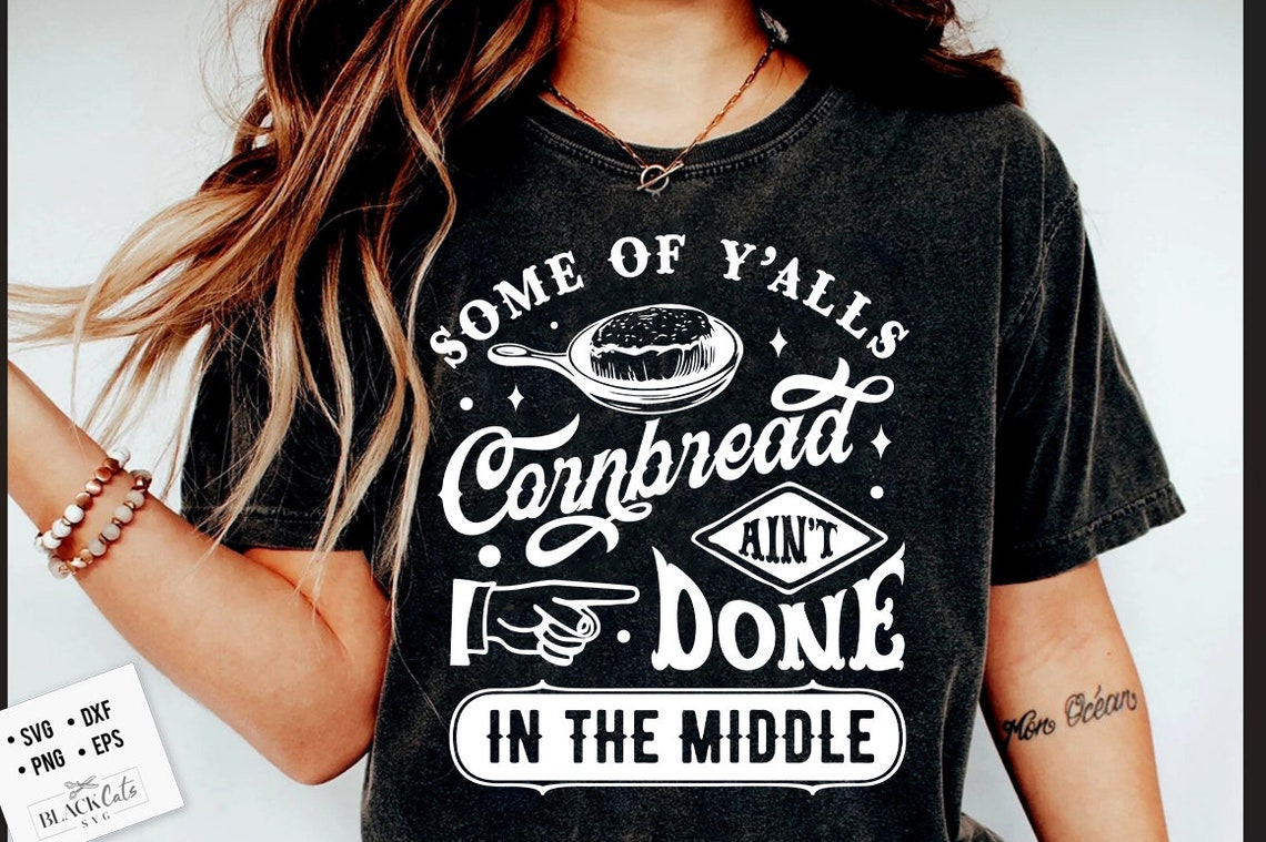 Some of Y'alls Cornbread Ain't Done in the Middle Svg, Western Svg ...