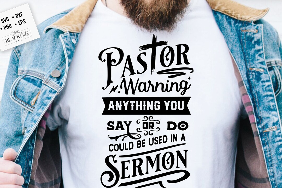 Pastor Warning Svg, Sermon Svg, Anything You Say Svg, Funny Pastor T ...