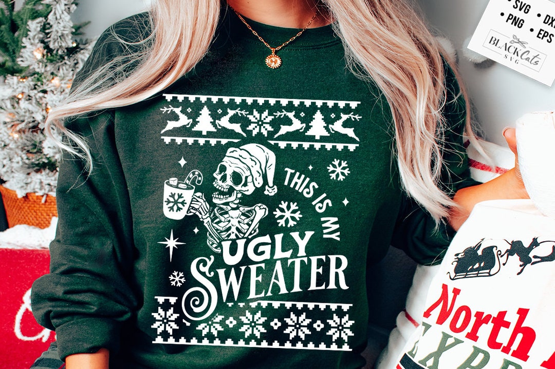 This is My Ugly Sweater Svg, Skeleton Christmas Svg, Skeleton Ugly ...