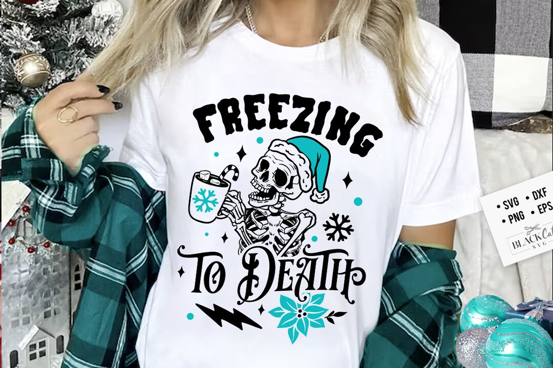 Freezing to Death Svg, Freezing Season Svg, Freezing Svg, Skeleton ...