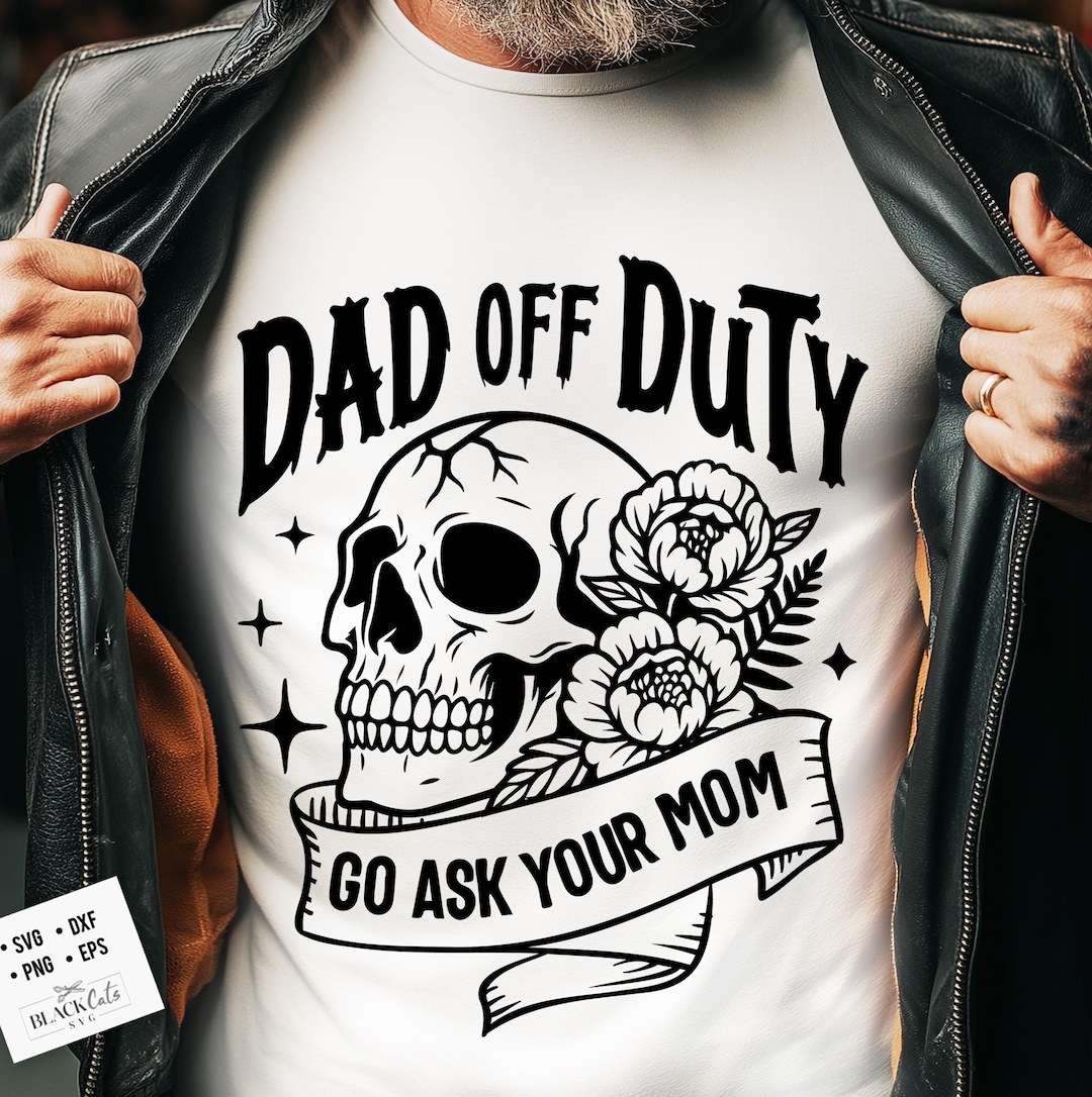 Dad off Duty Skull SVG, Floral Skull SVG, Go Ask Your Mom SVG, Gothic ...