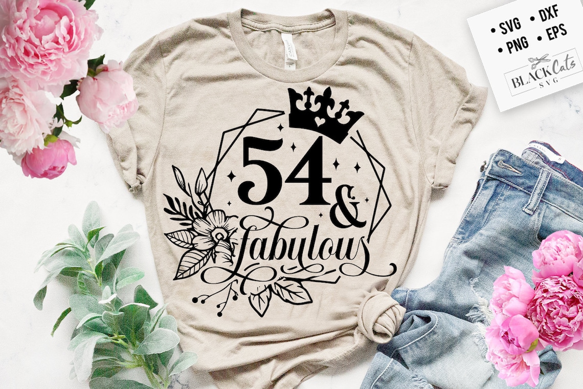 54 and Fabulous SVG 54th Birthday 54 Fabulous Cut File 54th - Etsy