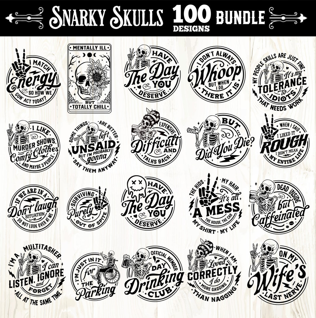 Snarky Skulls Bundle 100 Designs SVG, Adult Humor Svg, Sarcastic Bundle ... Snarky Skulls Bundle 100 Designs SVG, Adult Humor Svg, Sarcastic Bundle ...