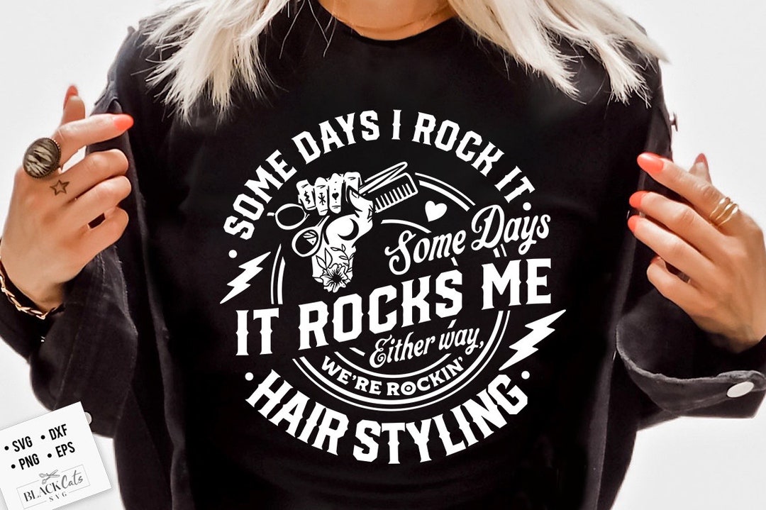Hair Styling Svg, Some Days I Rock It Some Days It Rocks Me Svg, Hair ...