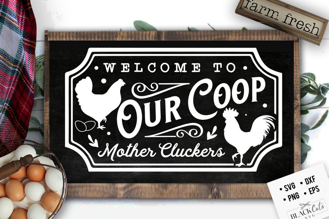 Welcome to Our Coop Svg, Coop Sign Svg, Our Coop Svg, Mother Cluckers ...