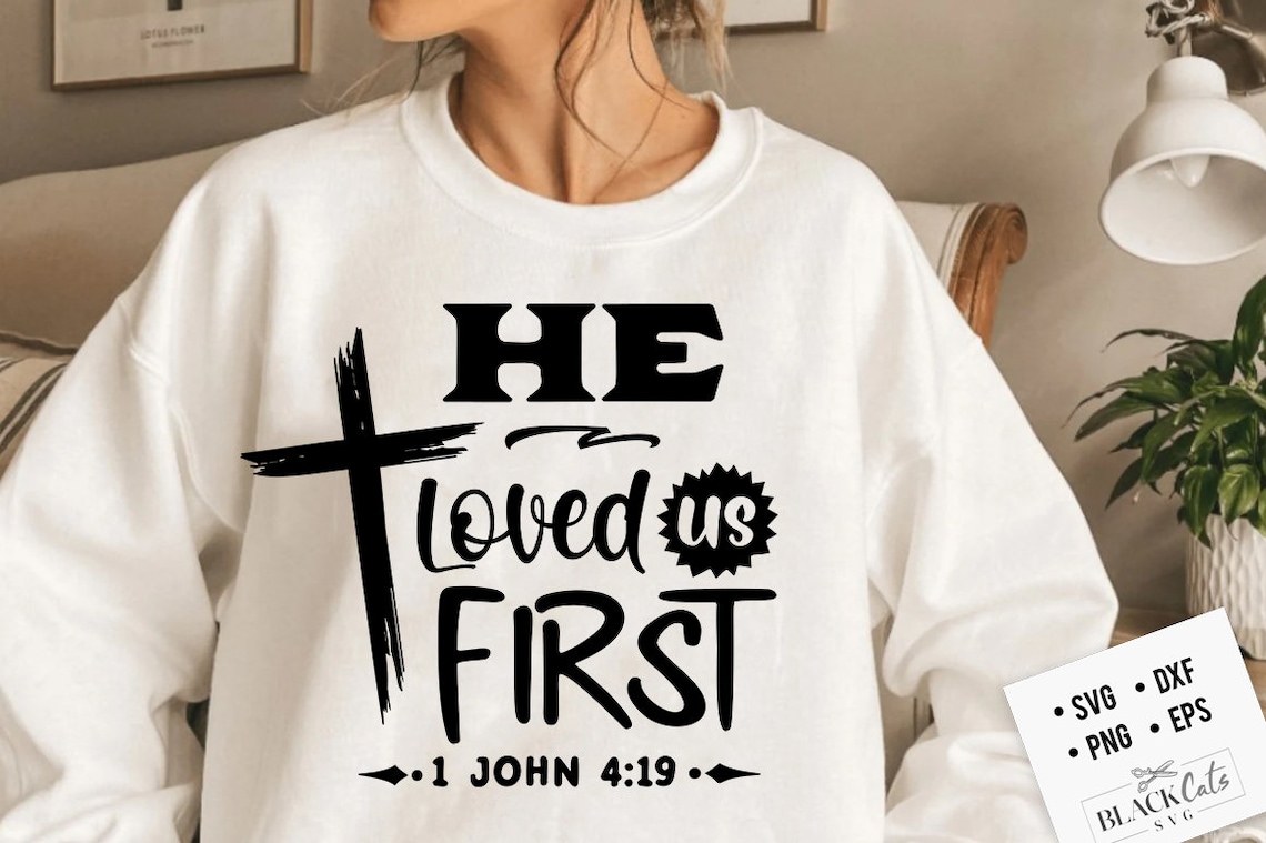 He Loved Us First Svg Bible Svg Cross Svg Loved Us First - Etsy