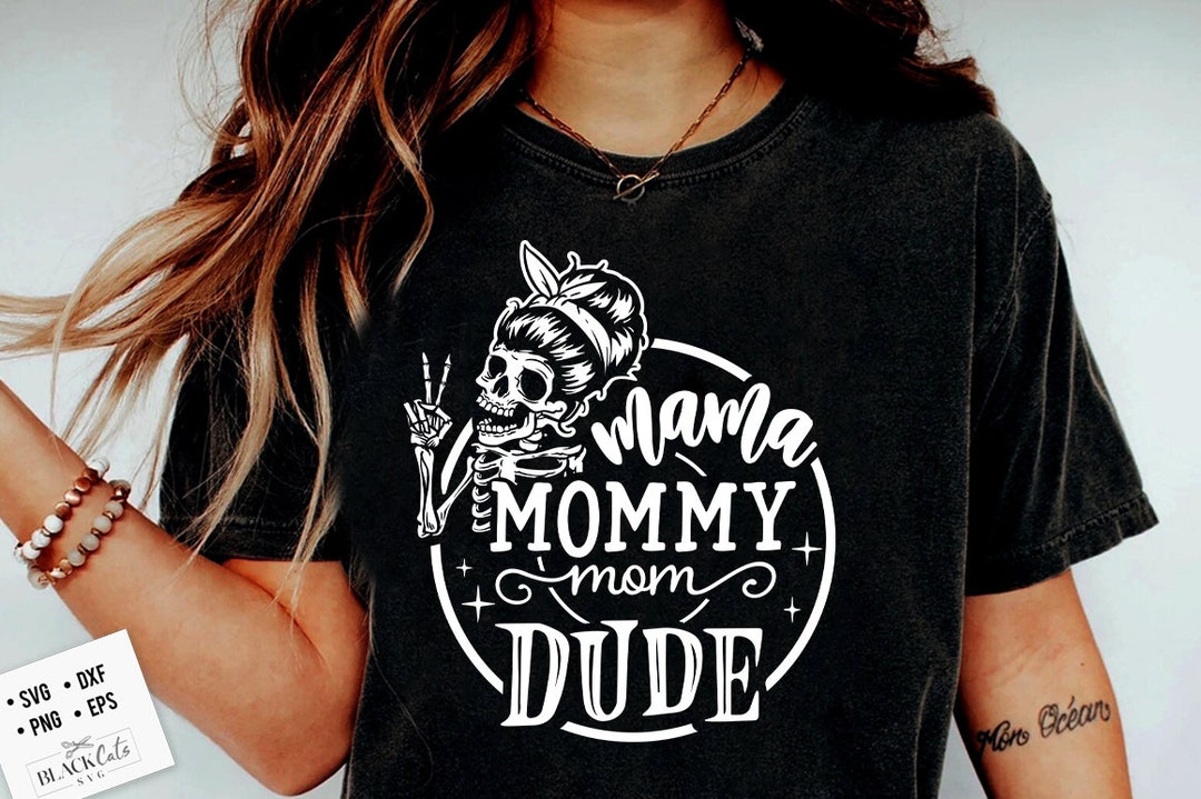 Mama Mommy Mom Dude Svg, Dude Svg, Mom Life Svg, Mom Svg, Mothers Day ...