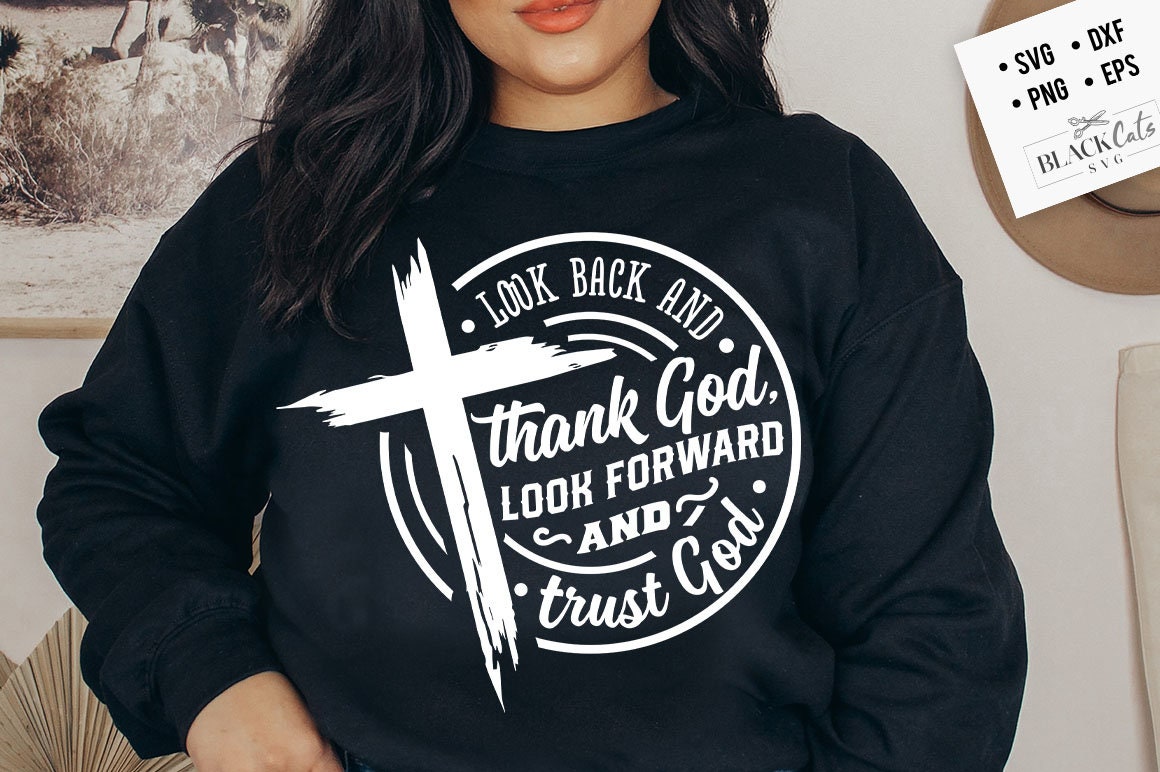 Look Back and Thank God SVG, Look Forward and Trust God Svg, Prayer Svg ...