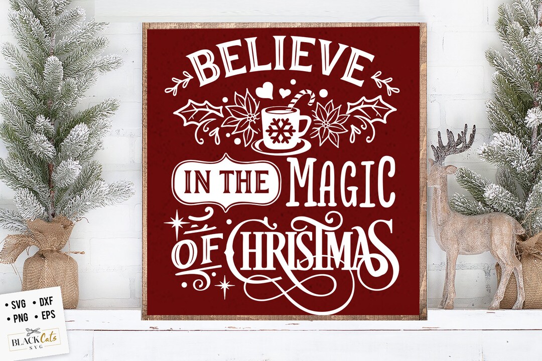 Believe in the Magic of Christmas Svg, Magic of Christmas Svg, Believe ...