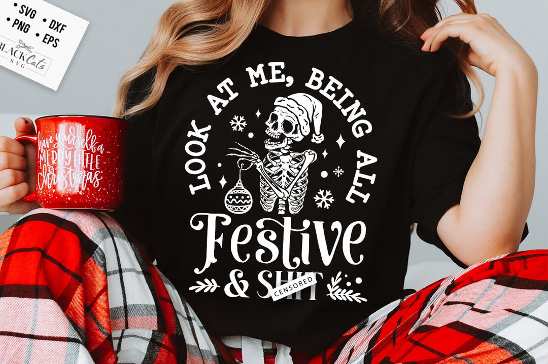Look at Me Being All Festive Svg, Look at Me Svg, Being All Festive Svg ...