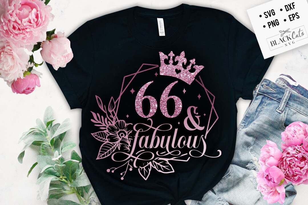 66 and Fabulous SVG, 66th Birthday, 66 Fabulous Cut File, 55th Birthday ...